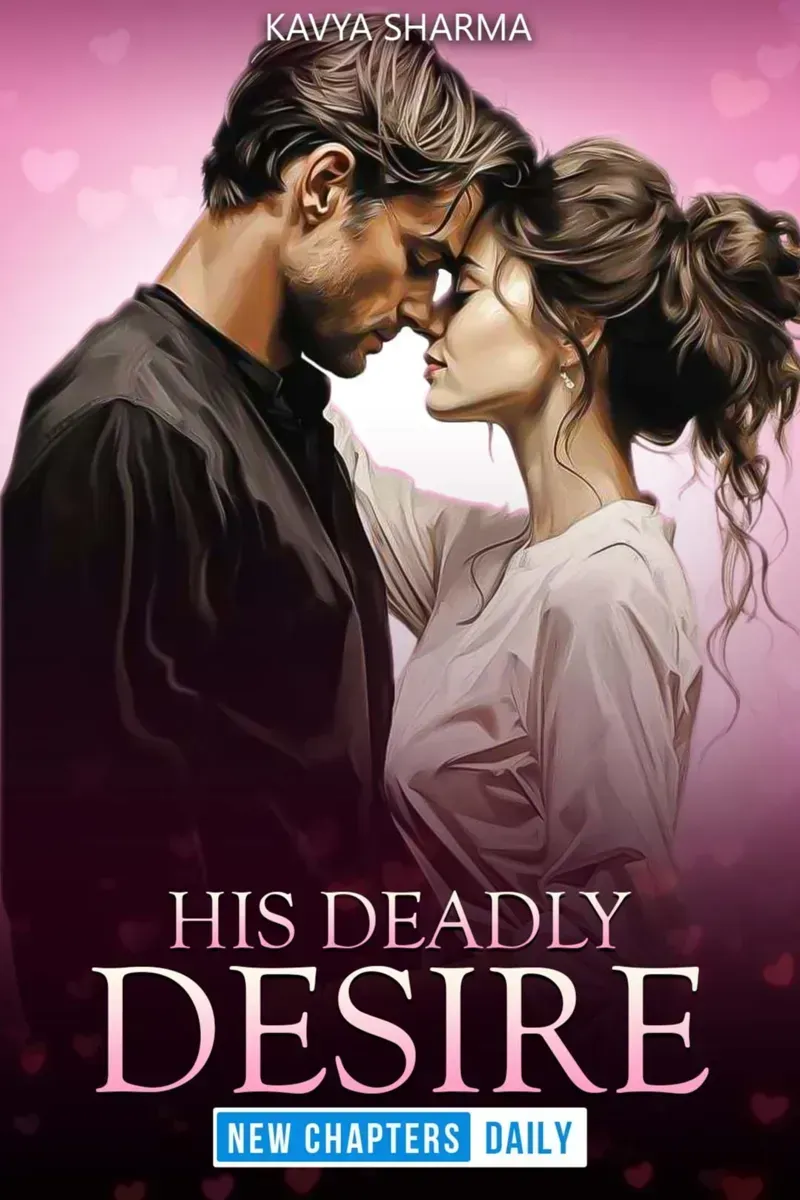 His Deadly Desire | हिज डेडली डिजायर | Author -kavya Sharma